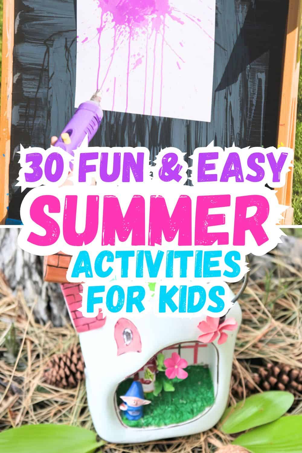30 Fun Summer Activities for Kids That Is Easy to Set Up